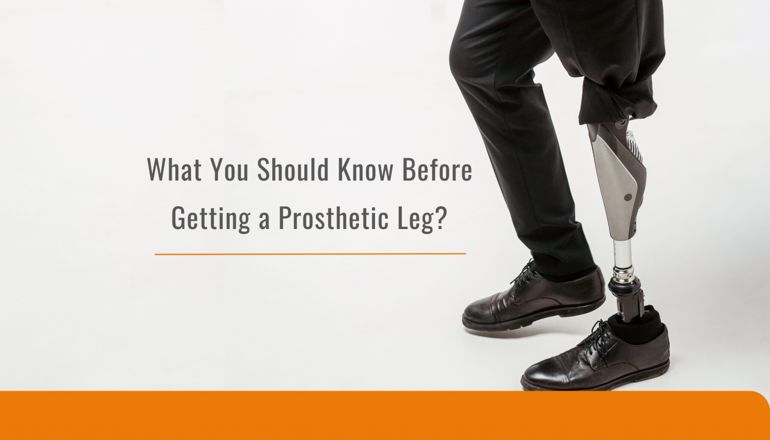 What You Should Know Before Getting a Prosthetic Leg?