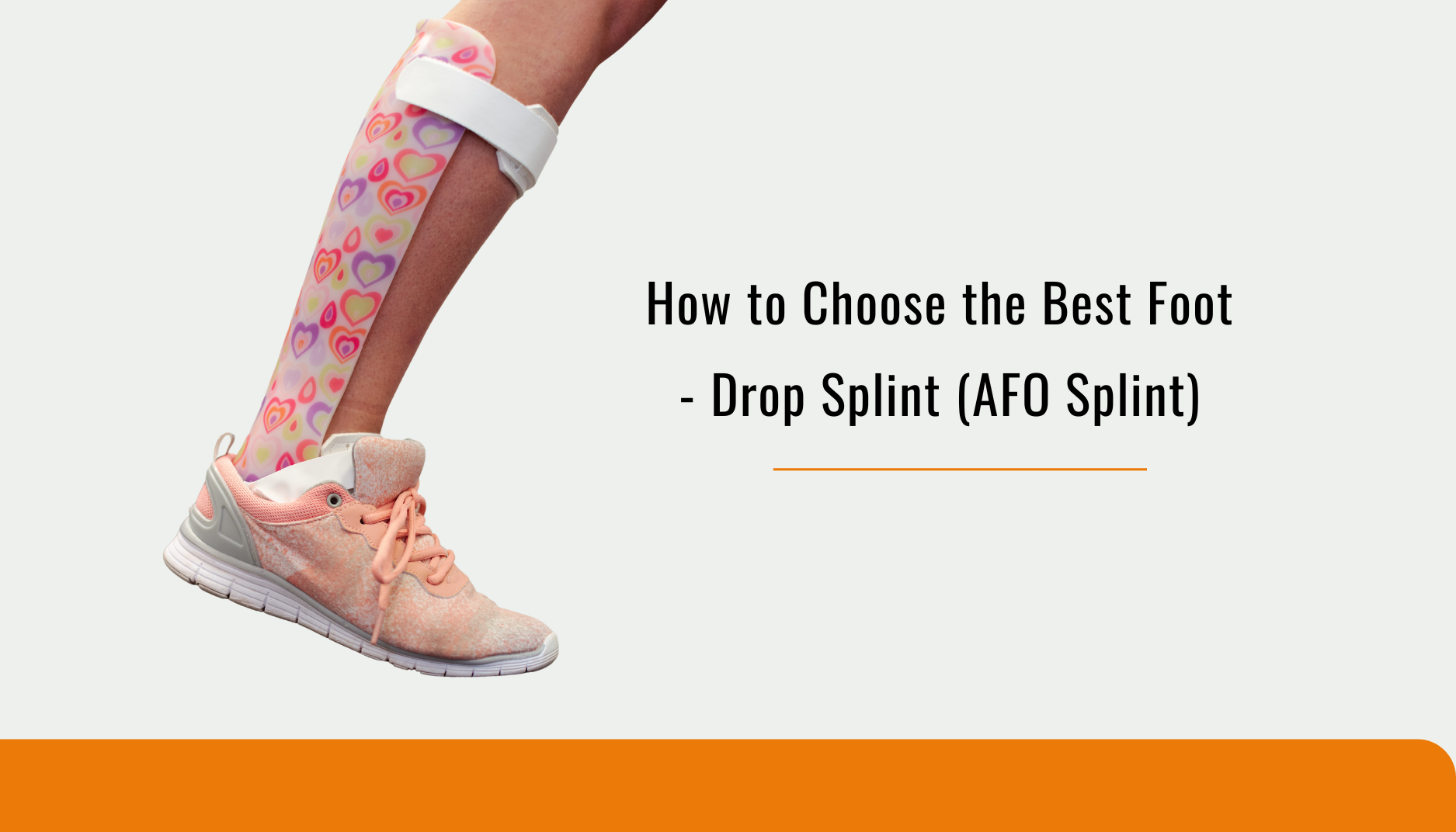 How to Choose the Best Foot - Drop Splint (AFO Splint)